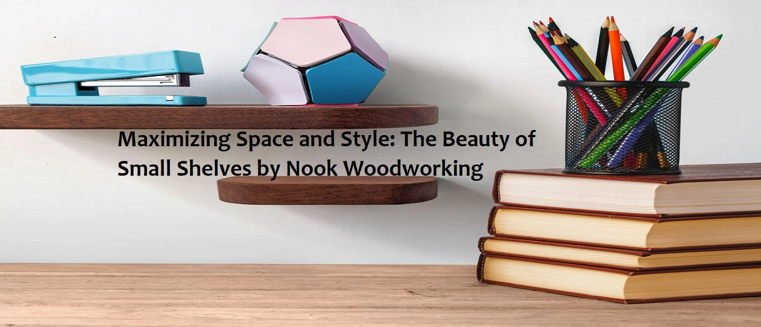 Maximizing Space and Style-The Beauty of Small Shelves by Nook Woodwor